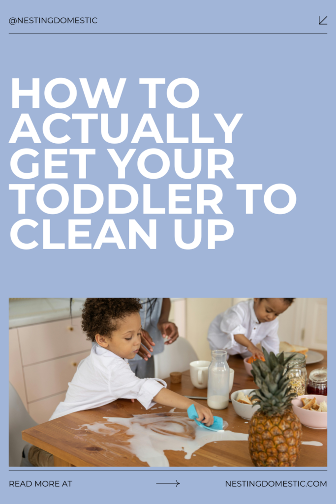 How to Get Your Toddler to Clean Up - NESTING DOMESTIC