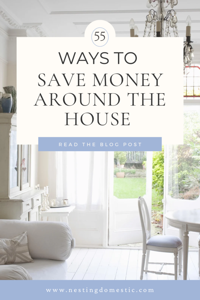 55 Great Ways to Save Money Around the House - NESTING DOMESTIC