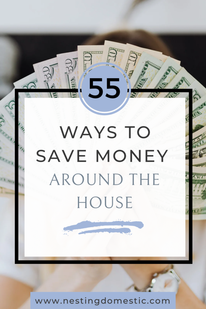 55 Great Ways to Save Money Around the House - NESTING DOMESTIC