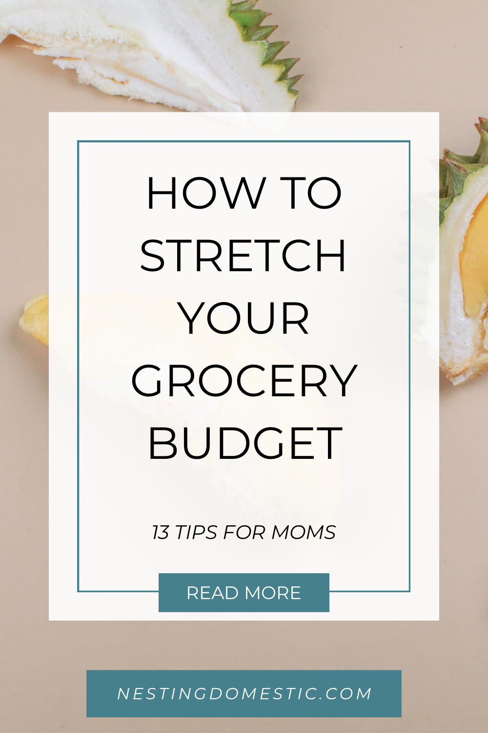 How To Stretch Your Grocery Budget 13 Fantastic Tips Nesting Domestic