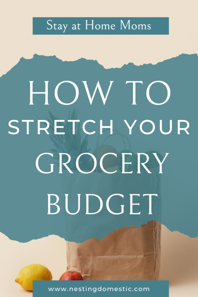 How to Stretch Your Grocery Budget: 13 Fantastic Tips - NESTING DOMESTIC