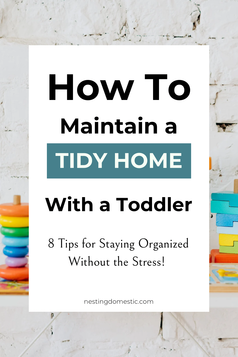 How to Maintain a Tidy Home With Toddlers - NESTING DOMESTIC