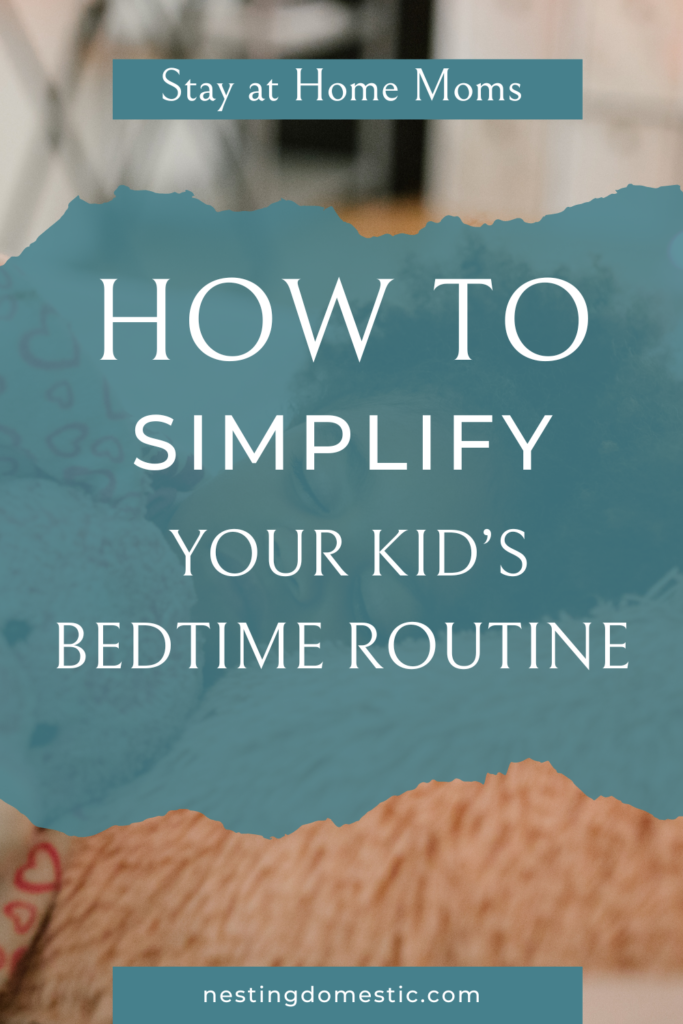 How to Simplify Your Toddler's Bedtime Routine - NESTING DOMESTIC