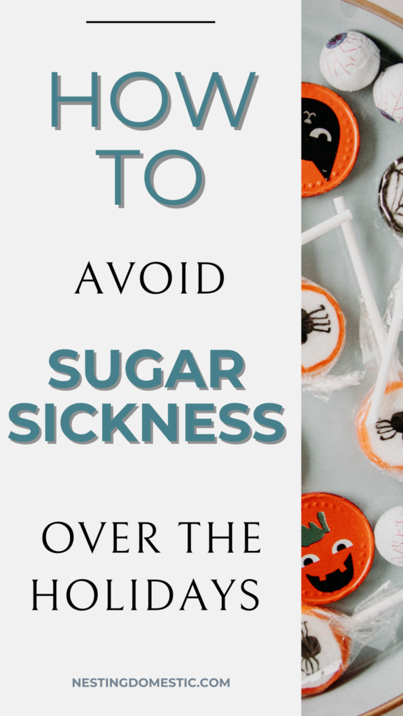 How to Avoid Sugar Sickness Over the Holidays - NESTING DOMESTIC
