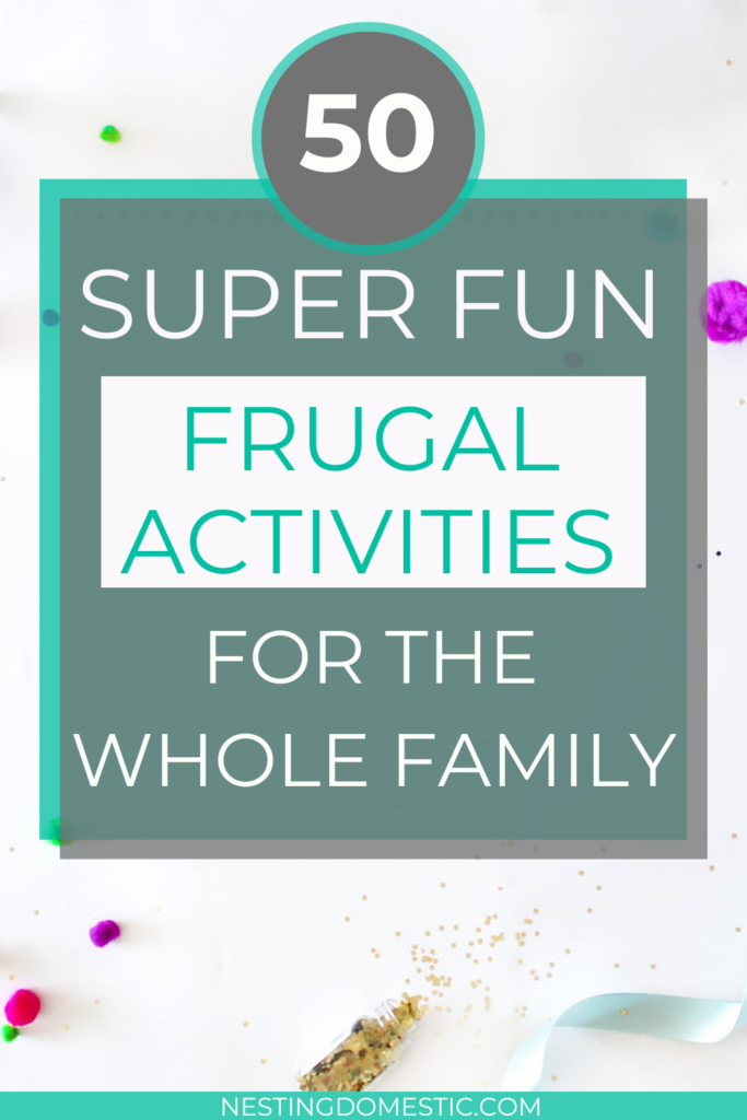 50 Super Fun Frugal Activities for the Whole Family - NESTING DOMESTIC