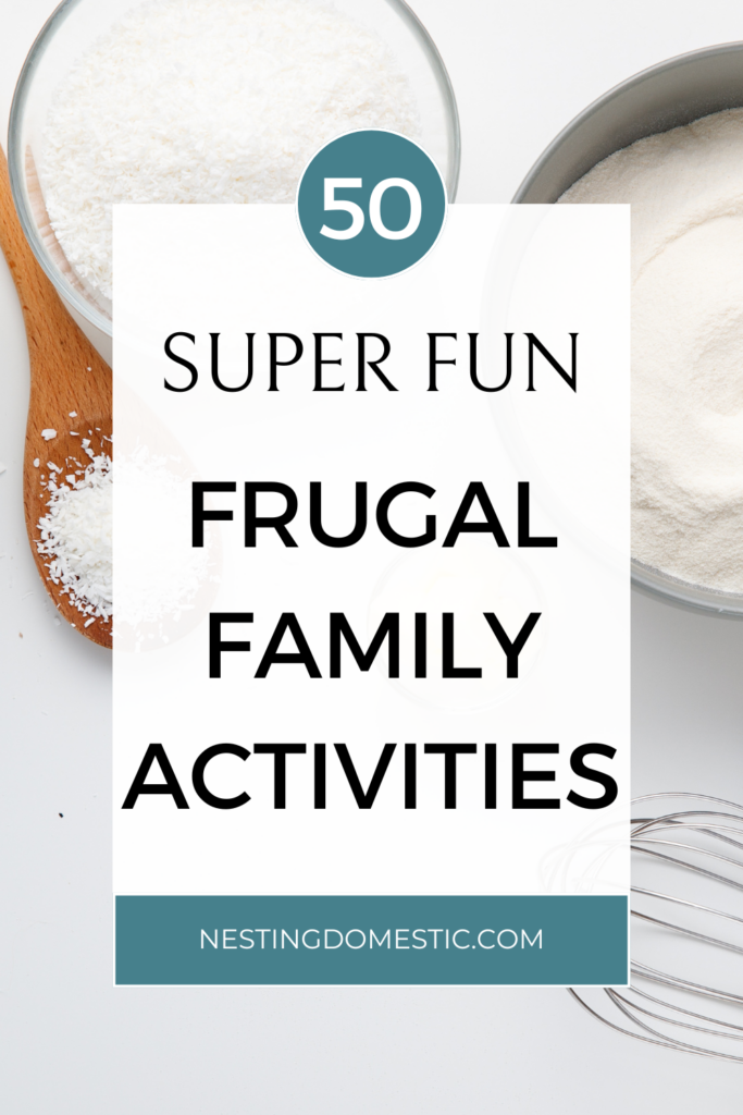 50 Super Fun Frugal Activities for the Whole Family - NESTING DOMESTIC